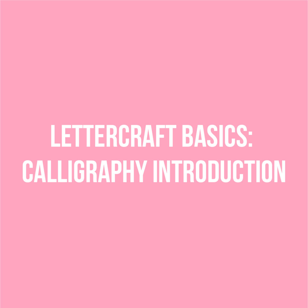 LetterCraft Basics: Calligraphy Introduction – CCACC Academy